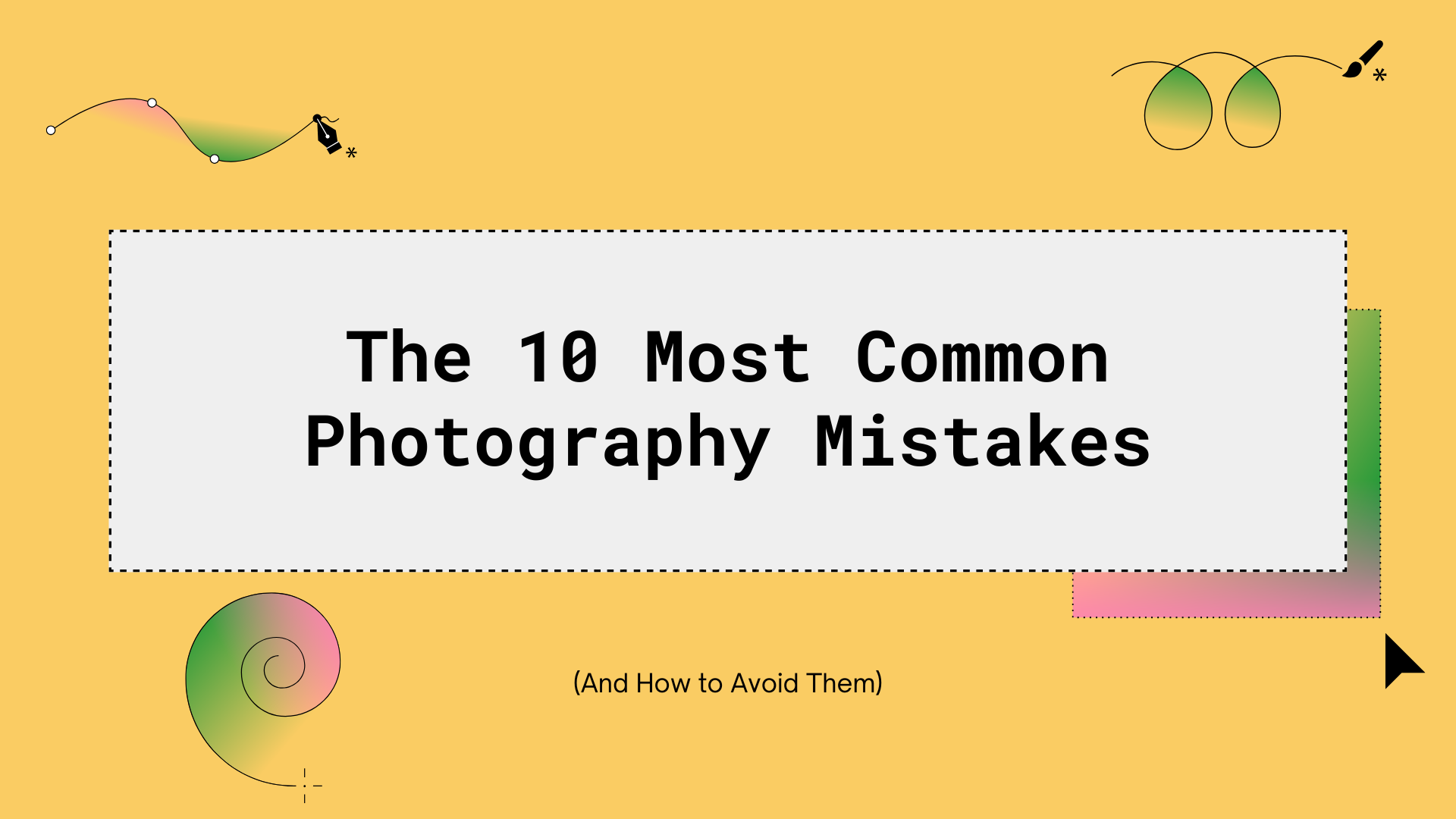 The 10 Most Common Photography Mistakes (And How to Avoid Them ...
